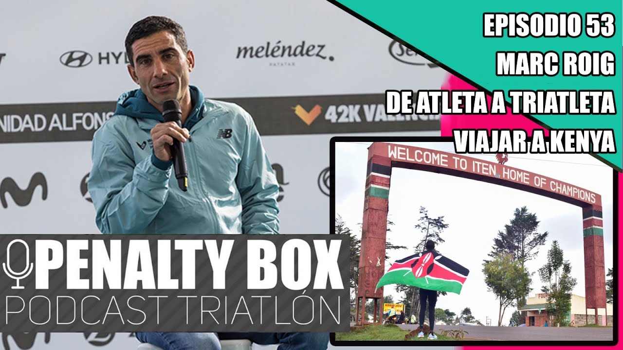 Penalty Box - Entrevista Marc Roig | De atleta élite a triatleta ...